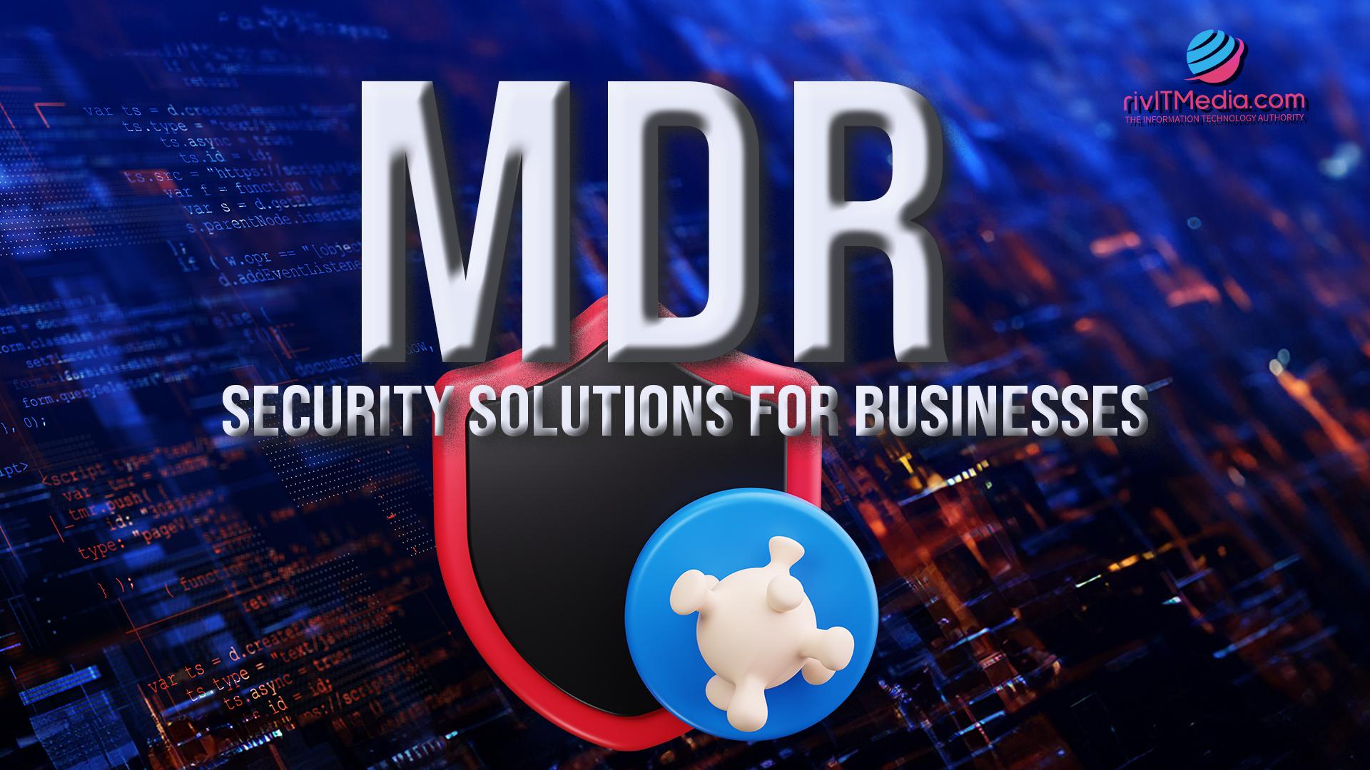 MDR: The Cybersecurity Solution Every Business Needs - www.rivitmedia.com
